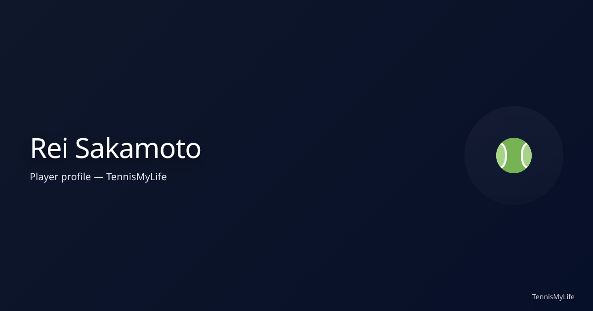 Rei Sakamoto – Stats, Matches, Results, Records & Rankings | TennisMyLife